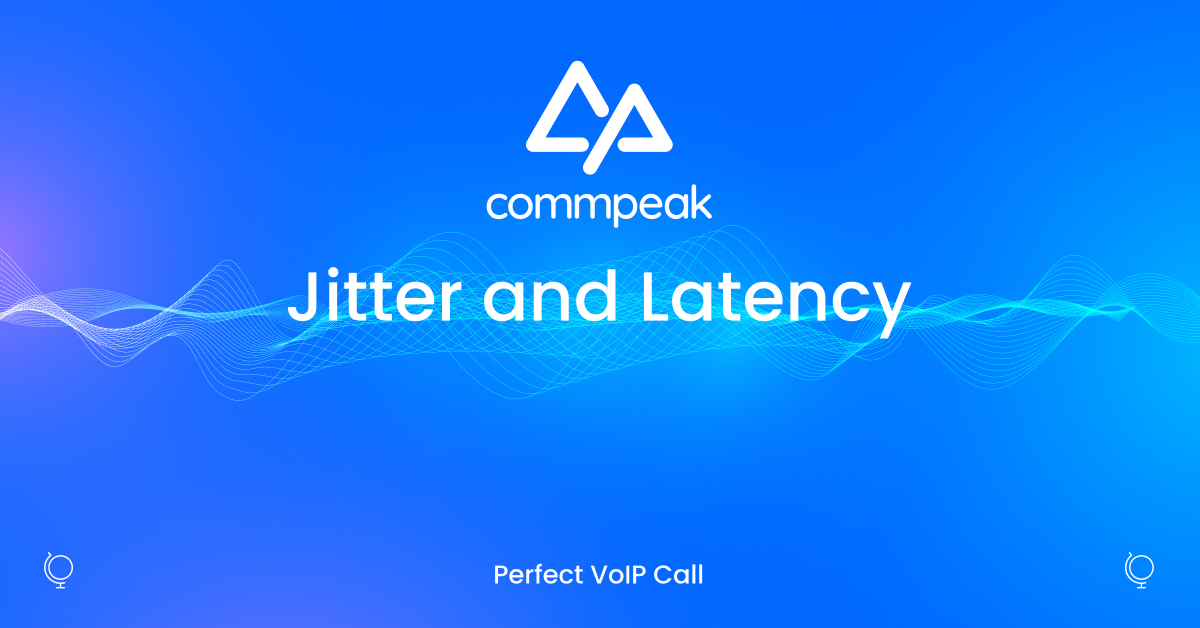 Jitter, Latency, and How They Affect Your VoIP Calls | CommPeak